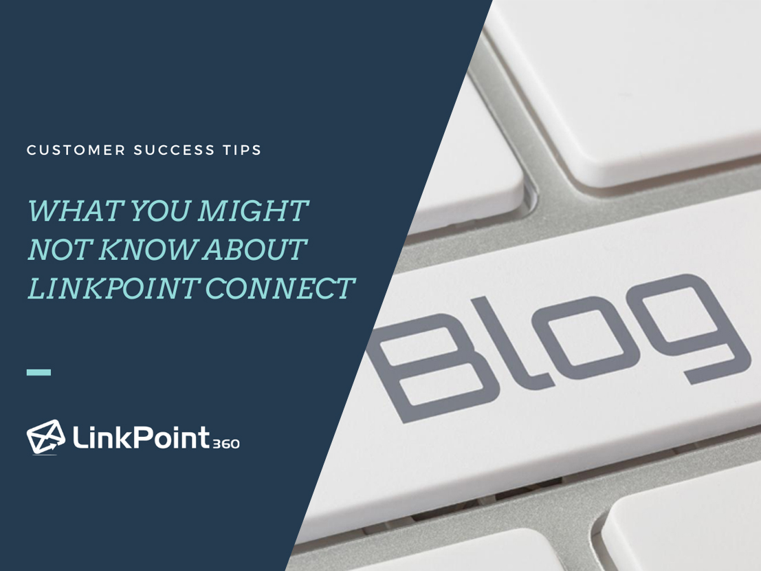 What You Might Not Know About LinkPoint Connect | Blog | LinkPoint360